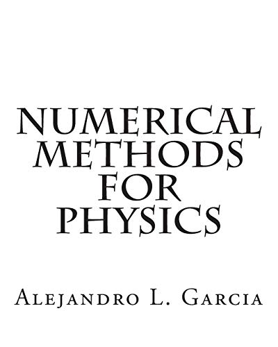 Numerical Methods for Physics: Garcia, Alejandro L.: 9781514136683: Amazon.com: Books