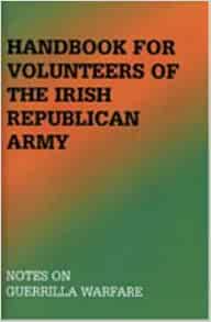 Handbook For Volunteers Of The Irish Republican Army: Notes On ...