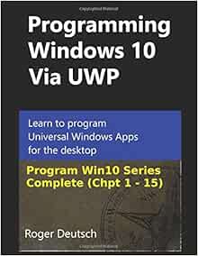 Amazon.com: Programming Windows 10 Via UWP (Complete Chpt 1-15): Learn ...