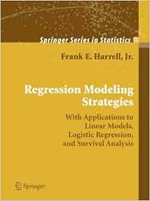 Regression Modeling Strategies: With Applications to Linear Models ...