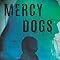 Mercy Dogs: Dilts, Tyler: 9781503951785: Amazon.com: Books