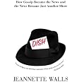 Dish: How Gossip Became the News and the News Became Just Another Show ...