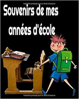 Amazon.fr - Souvenirs de mes années d'école: Album-souvenir de la ...