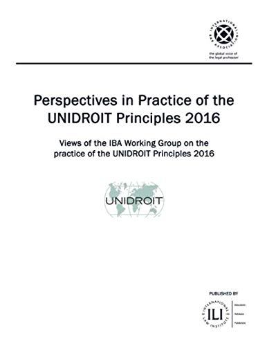 Perspectives in Practice of the UNIDROIT Principles 2016 Views of the ...
