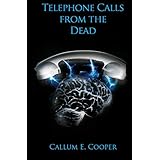 Phone Calls from the Dead: The results of a two-year investigation into ...