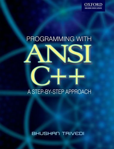 Programming with ANSI C++: A Step-by-step Approach (Oxford Higher ...