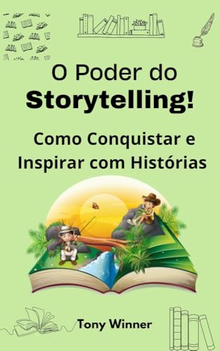 O Poder do Storytelling: Como Conquistar e Inspirar com Histórias - eBook, Resumo, Ler Online e ...