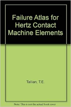 Failure Atlas for Hertz Contact Machine Elements: Amazon.co.uk: Tallian ...