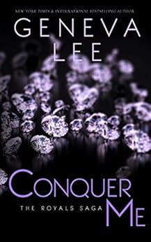 Conquer Me (Royals Saga, Book 2) - Kindle edition by Geneva Lee ...