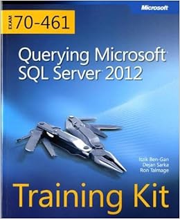 Training Kit (Exam 70-461) Querying Microsoft SQL Server 2012 (MCSA) (Microsoft Press Training ...