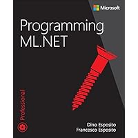 Programming ML.NET (Developer Reference): Esposito, Dino, Esposito, Francesco: 9780137383658 ...