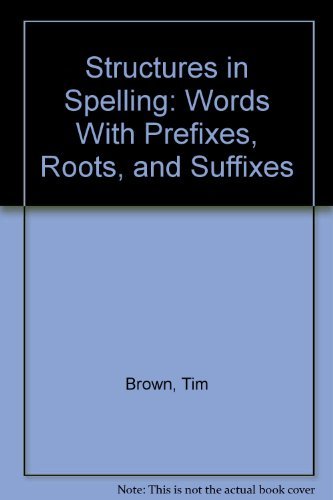Structures in Spelling: Words With Prefixes, Roots, and Suffixes: Tim ...