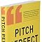 Pitch Perfect: How to Say It Right the First Time, Every Time: McGowan ...
