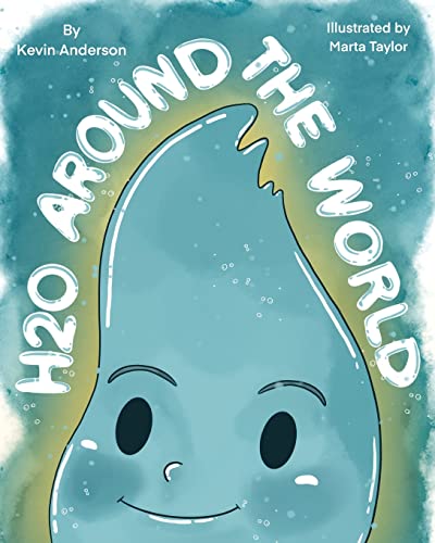 H2O Around the World: Anderson, Kevin, Taylor, Marta: 9781737884217 ...
