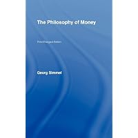 The Philosophy of Money: Simmel, Georg, Frisby, David, Frisby, David ...