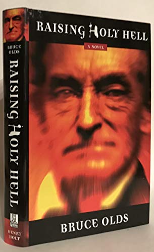 Raising Holy Hell: A Novel: Olds, Bruce: 9780805038569: Amazon.com: Books