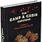 Amazon - The Camp & Cabin Cookbook: 100 Recipes to Prepare Wherever You ...