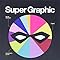 Super Graphic: A Visual Guide to the Comic Book Universe: Leong, Tim ...