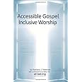 Accessible Gospel, Inclusive Worship: Newman, Barbara J, Grit, Betty ...