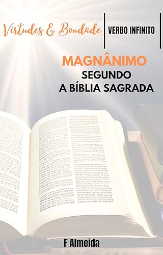 Magnânimo - Segundo a Bíblia Sagrada - Comentário bíblico - Virtudes e ...