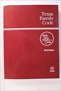 Texas Family Code 2018: Thomson Reuters: 9780314689009: Amazon.com: Books