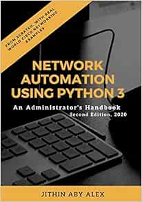 Network Automation using Python 3: An Administrator's Handbook ...