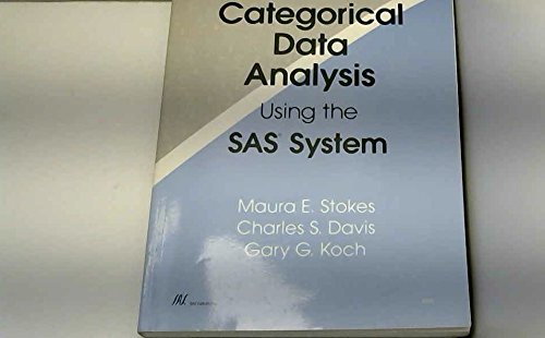 Categorical Data Analysis Using the SAS System: Stokes, Maura E., Davis, Charles S., Koch, Gary ...