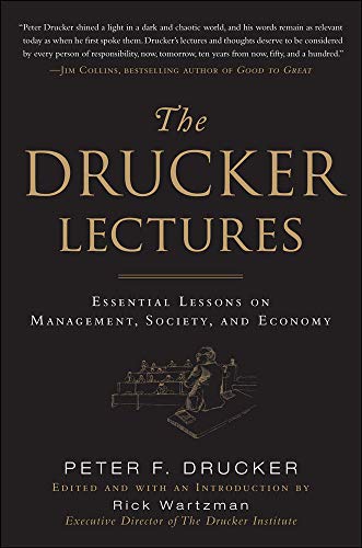 The Drucker Lectures: Essential Lessons on Management, Society and ...