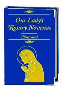 Our Lady's Rosary Novenas with Meditations and Indulgences: Bernard A ...