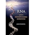 RNA: Life's Indispensable Molecule: Darnell, James: 9781936113194 ...