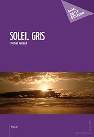 Soleil gris - Christian Ferrand - Babelio