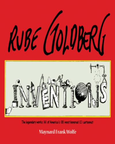 Rube Goldberg: Inventions!: Wolfe, Maynard Frank: 9781451646634: Amazon ...