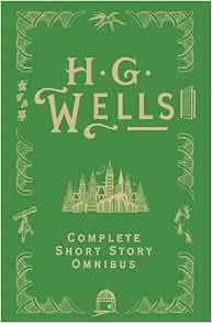 H. G. Wells Complete Short Story Omnibus: Wells, H. G.: 9780575095243 ...