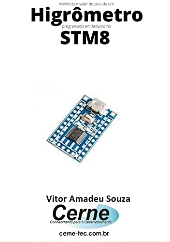 Medindo o valor de pico de um Higrômetro programado em Arduino no STM8 - eBook, Resumo, Ler ...