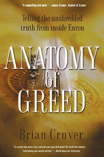 Anatomy of Greed: Telling the Unshredded Truth from Inside Enron ...