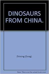 Dinosaurs From China: Dong. Zhiming: 9787502701161: Amazon.com: Books
