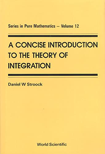 Concise Introduction To The Theory Of Integration, A (Pure Mathematics): Stroock, Daniel W ...