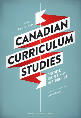 Canadian Curriculum Studies: Trends, Issues and Influences: Susan E ...