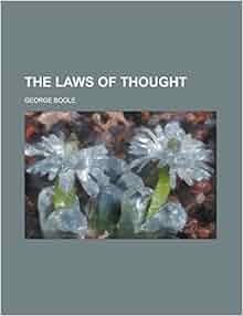 The laws of thought: George Boole: 9781236936301: Amazon.com: Books