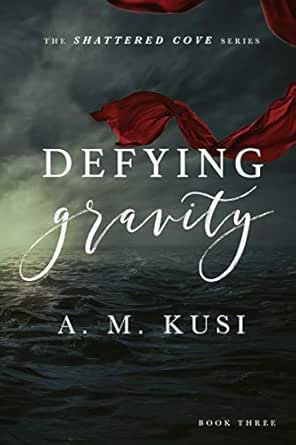 Defying Gravity: Shattered Cove Series Book 3 - Kindle edition by Kusi ...