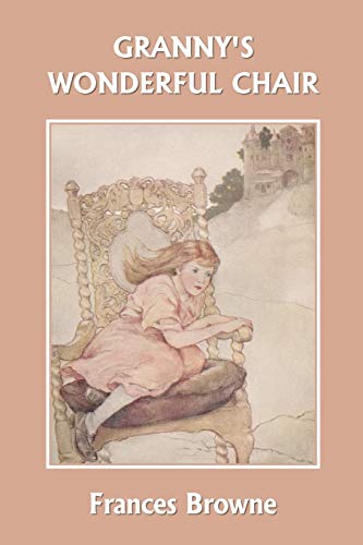 Granny's Wonderful Chair (Yesterday's Classics): Frances Browne ...
