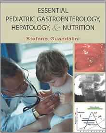 Essential Pediatric Gastroenterology, Hepatology, and Nutrition ...