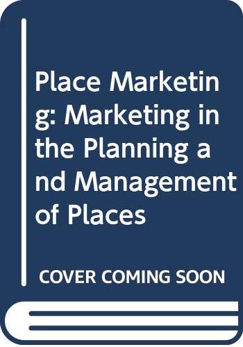 Place Marketing: Marketing in the Planning and Management of Places ...