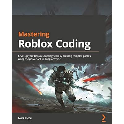 Buy Mastering Roblox Coding: Level up your Roblox Scripting skills by building complex games ...