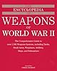 The Encyclopedia of Weapons of WWII: The Comprehensive Guide to over ...