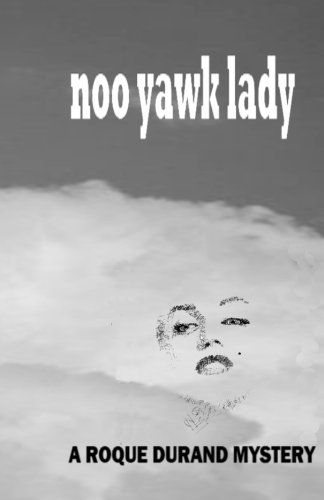 Noo Yawk Lady: A Roque Durand Mystery: Corbin, T. Henry: 9781438244365 ...