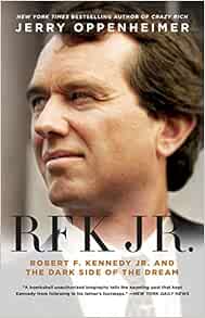 RFK Jr.: Robert F. Kennedy Jr. and the Dark Side of the Dream ...