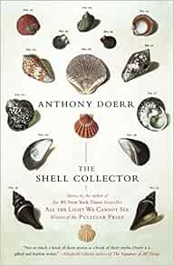 The Shell Collector: Stories: Doerr, Anthony: 9781439190050: Amazon.com ...