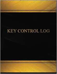Key Control Log (Log Book, Journal - 125 pgs, 8.5 X 11 inches): Key ...