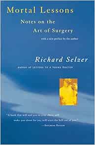 Mortal Lessons: Notes on the Art of Surgery: Selzer, Richard ...